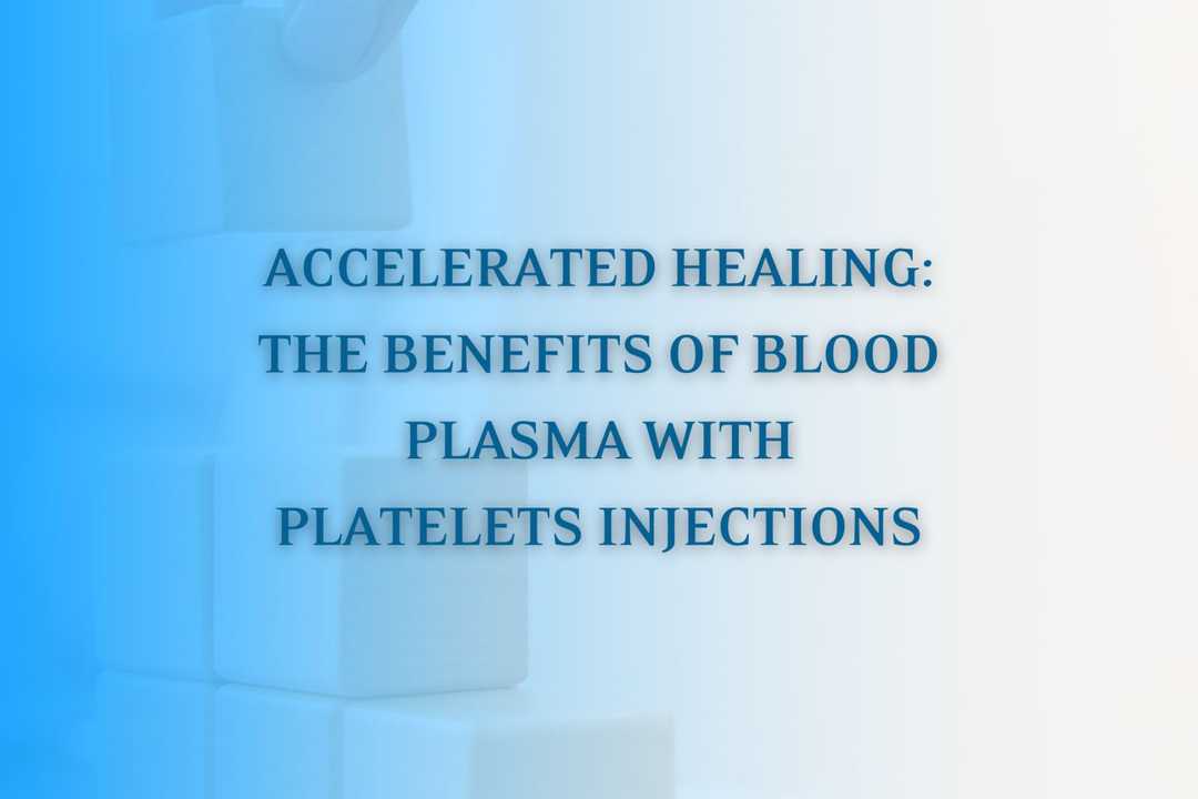 How Blood Plasma with Platelets Injections Can Help You Heal Quickly ...