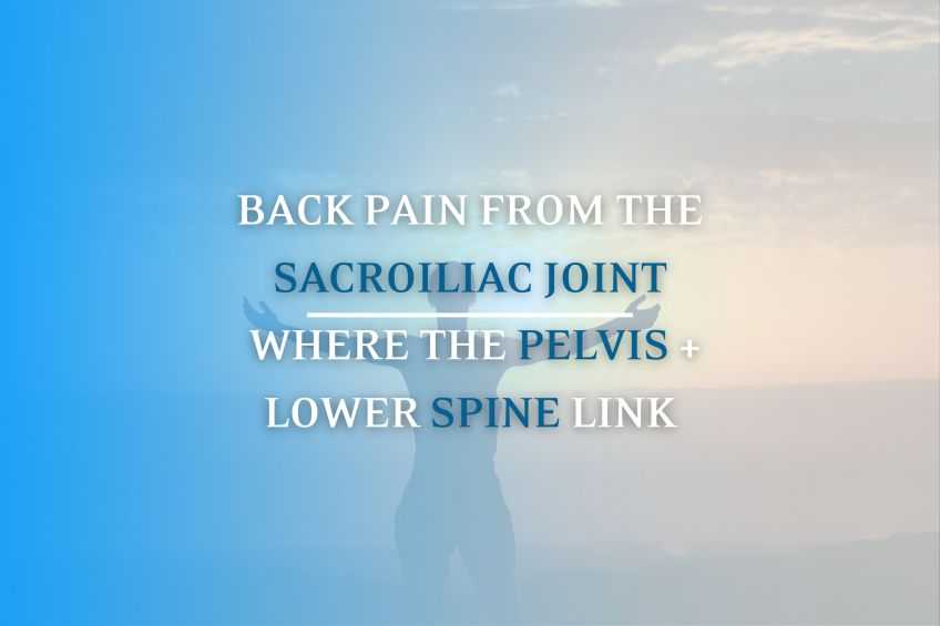 Back Pain from the Sacroiliac Joint - Where the Pelvis and Lower Spine ...